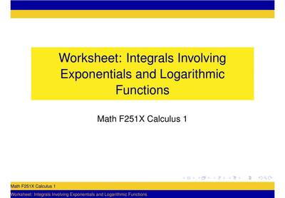 Worksheet: Integrals involving exponentials and logs - University of ...