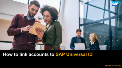 Learn How to Link Accounts to SAP Universal ID - openSAP Microlearning