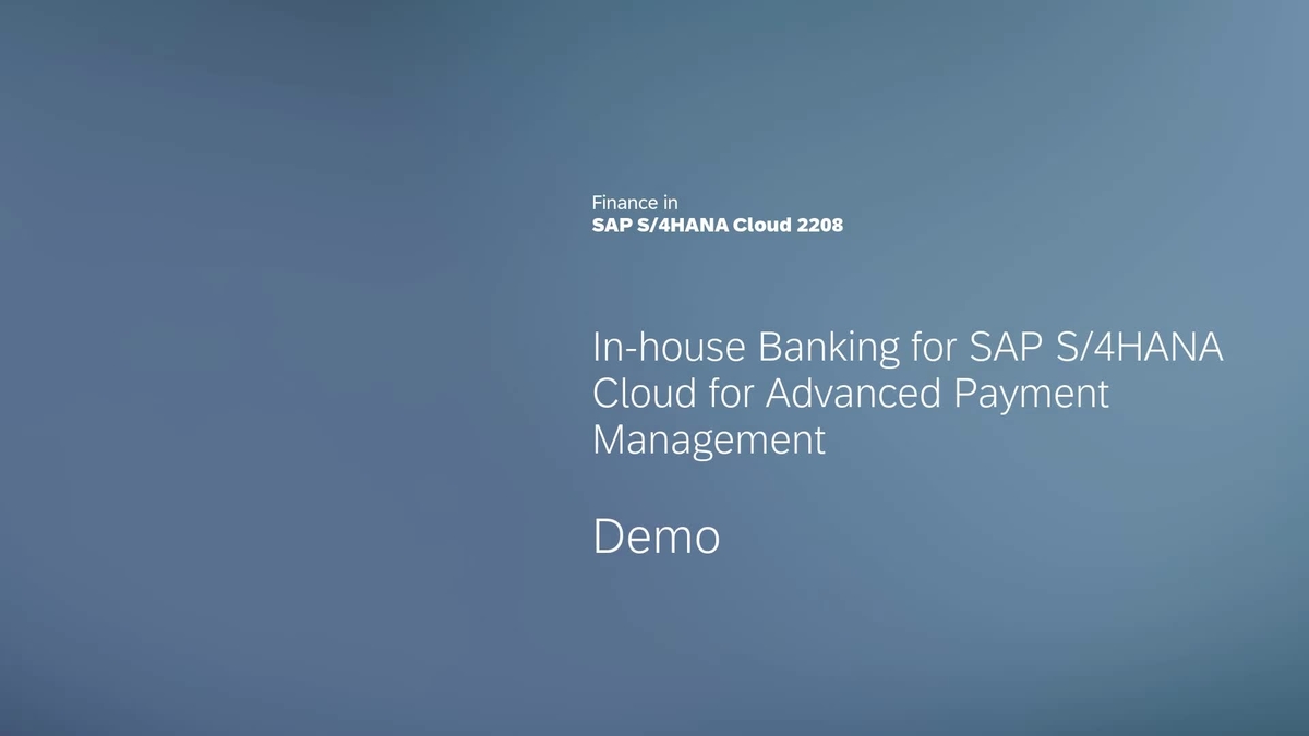 SAP Video - 2208 | In-house Banking for SAP S/4HANA Cloud for Advanced ...