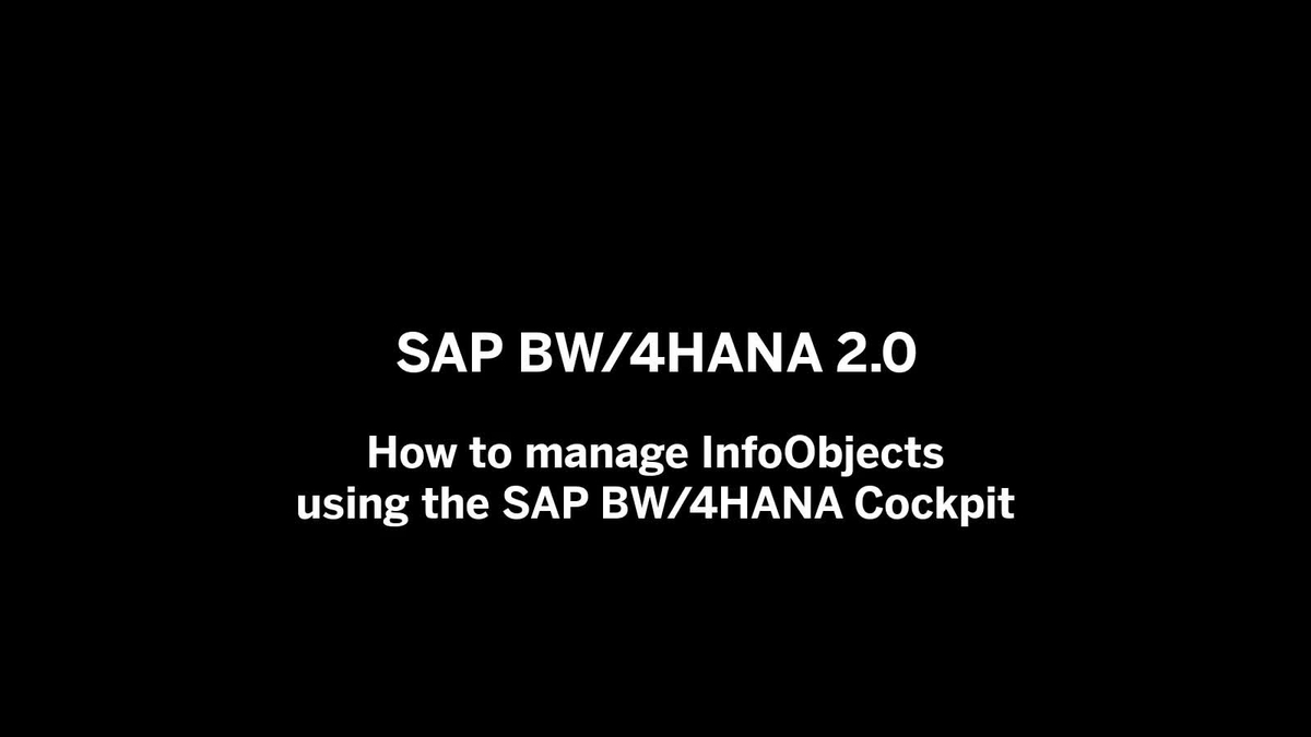 SAP Video - How to manage InfoObjects using the SAP BW/4HANA Cockpit 2.0