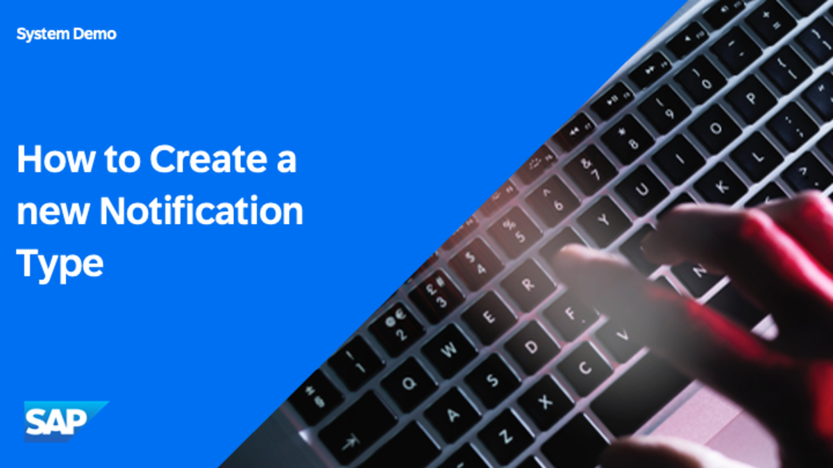 SAP Video - How to Create a new Notification Type SAP Video - How to Create a new Notification Type
