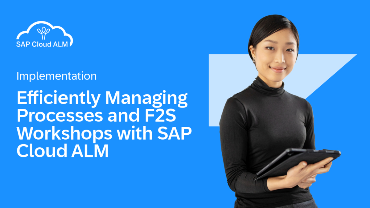 SAP Video - Efficiently Managing Processes and F2S Workshops with SAP Cloud ALM (APAC)