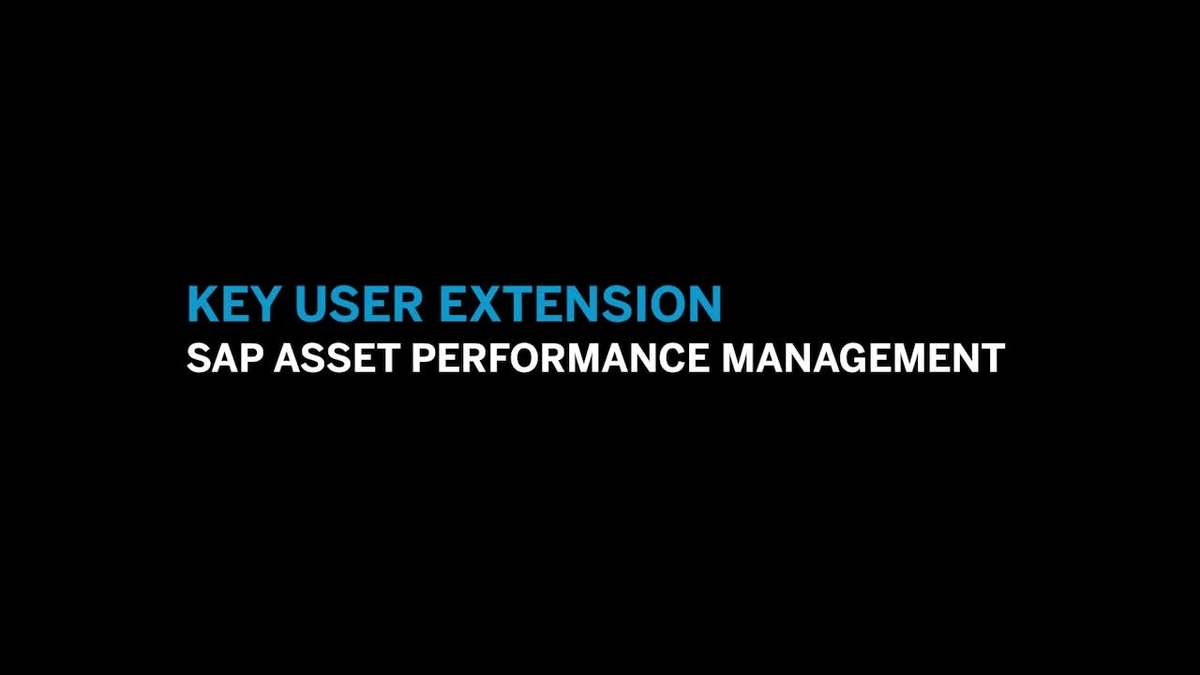 SAP Video - Key User Extension - SAP Asset Performance Management