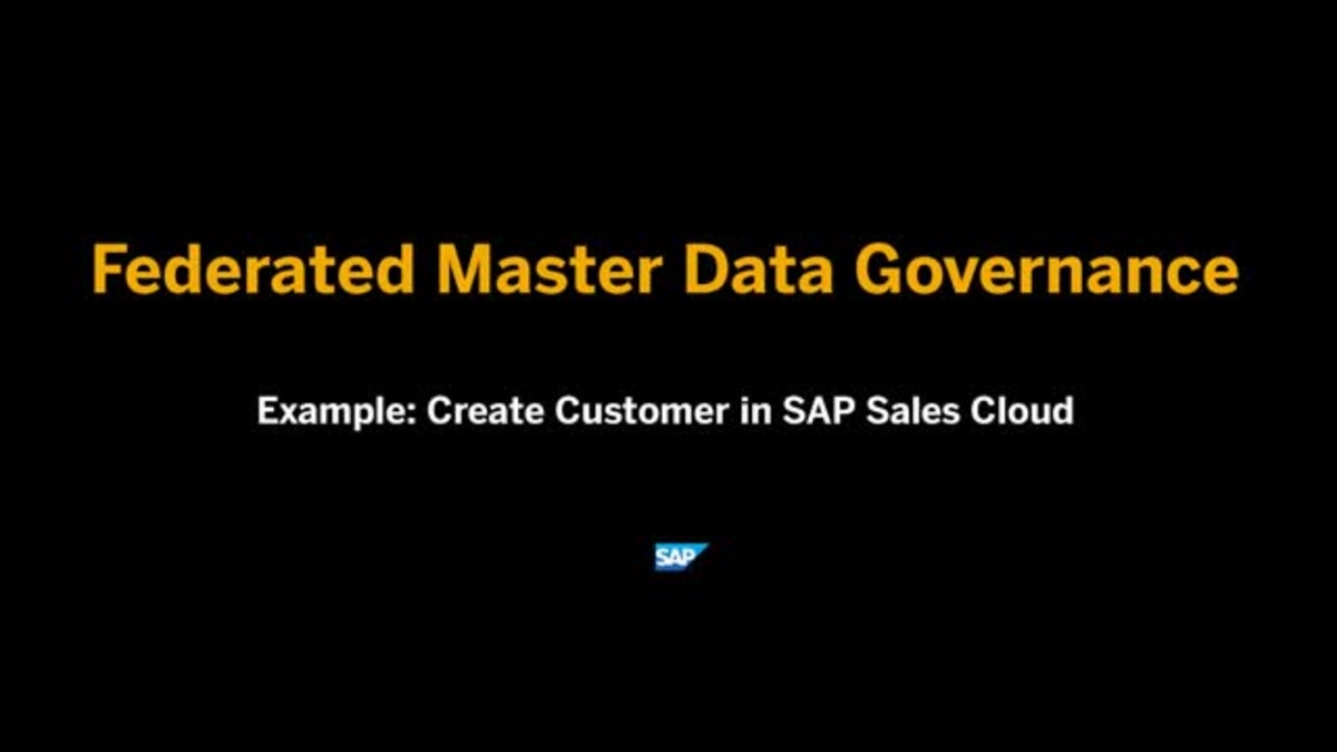 SAP Video - Federated Master Data Governance - Example: Creating a customer in SAP Sales Cloud