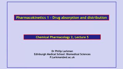 Lecture 5 - Pharmacokinetics 1 Drug absorption and drug distribution ...