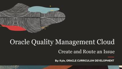 Create and Route a Quality Issue - Oracle Video Hub