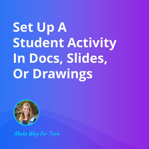 Set Up A Student Activity In Docs, Slides, Or Drawings | Video Course ...