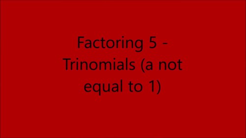 Factoring Polynomials 5 - Trinomials "a" not equal to 1 (lesson video)