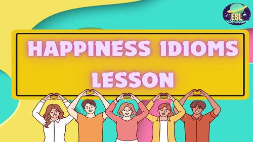 Happiness Idioms ESL/ELA PowerPoint Lesson for B2 Level Students