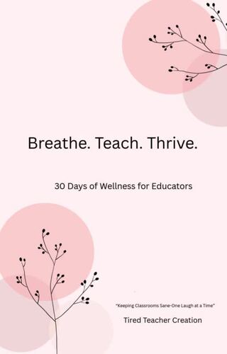Teacher Wellness: A Guide to Thriving In and Out of the Classroom