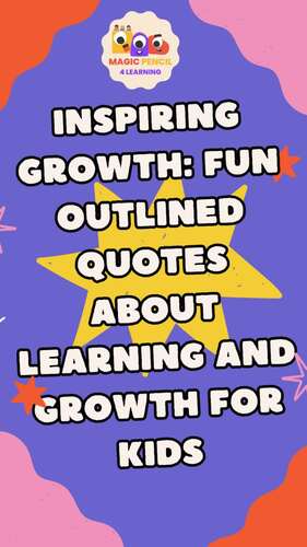 Inspiring Growth Fun Outlined Quotes about Learning and Growth for Kids.