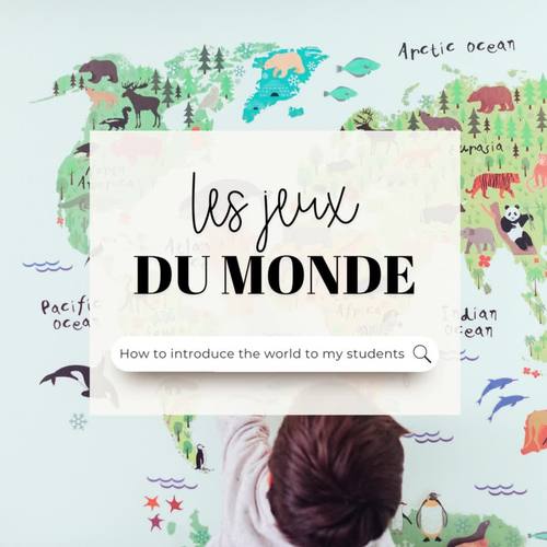 Les Jeux du Monde - Grade 2 World Mapping: People and Environments