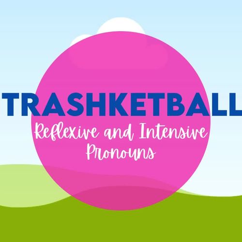Reflexive and Intensive Pronouns | Trashketball Game by Edit or Regret It