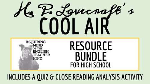 "Cool Air" by H.P. Lovecraft Quiz and Close Reading Bundle for Google Drive