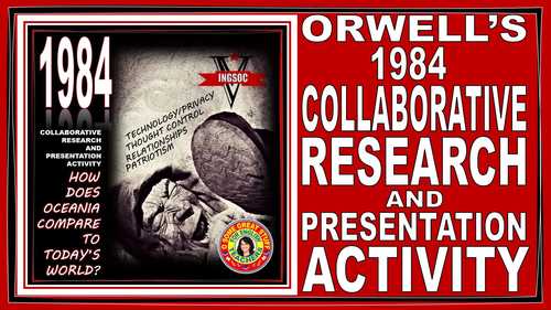 Orwell's 1984 - Compare 1984 to Today - Group Research Presentation Project