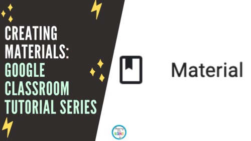 Creating Materials || Google Classroom Tutorial Series & Tips Sheet