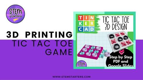 3D Printing Tic Tac Toe Teacher Guide and Student Project by STEM Starters
