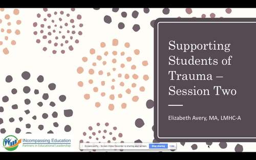 Supporting Students of Trauma- Part 2 of 3 by INcompassing Education
