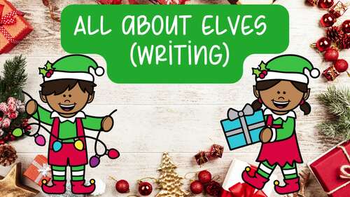 All About Elves Writing Elf Unit PreK Kindergarten First TK UTK Elf and ...