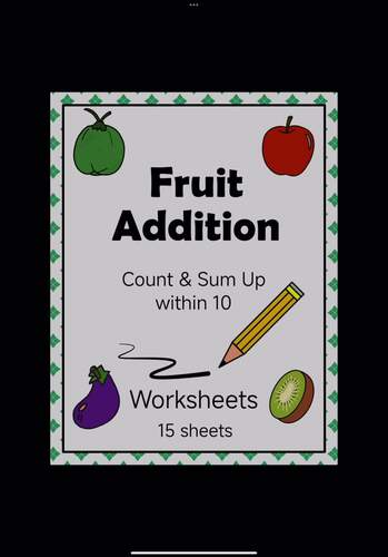 Fruit Addition: Count, Paint , Color and Add up / Math Worksheets Within 10