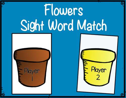 Flowers Sight Word Match Game by The Teaching Scene by Maureen | TPT