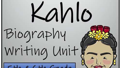 Frida Kahlo Biography Writing Unit | 5th Grade & 6th Grade | TPT