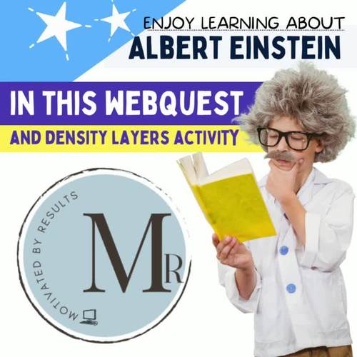 Albert Einstein | WebQuest | Density Layers STEM by Motivated By RESULTS