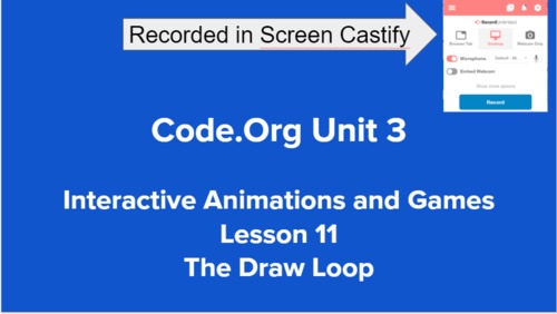 Code.Org Unit 3, Lesson 11 - Screencastify Tutorial by Carol Schmidt
