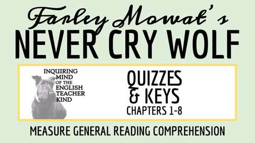 Never Cry Wolf by Farley Mowat Chapters 1 through 8 Printable Quizzes