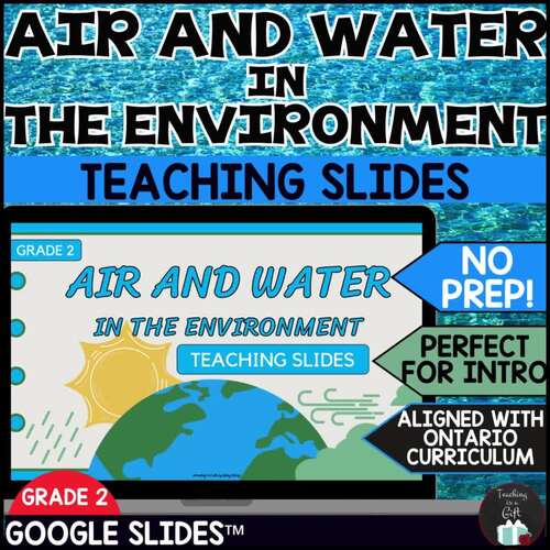 GRADE 2 AIR AND WATER IN THE ENVIRONMENT - DIGITAL INSTRUCTION SLIDES