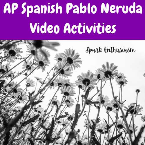 AP Spanish Pablo Neruda Listening and Comprehension Video Activities