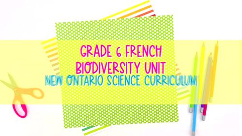 French Science Grade 6 Biodiversity Unit - Sciences 6e année Biodiversité
