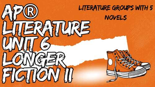 AP® Literature Unit 6 Longer Fiction II Literature Groups with 5 novels