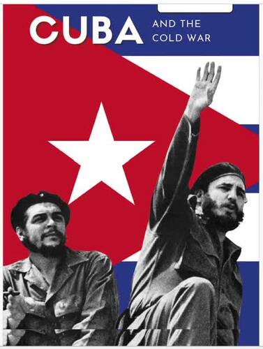 Cuba and the Cold War: Revolution, Bay of Pigs & Cuban Missile Crisis ...