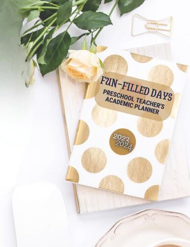 Fun-Filled Days - A Preschool Teacher's Academic Planner 2023-2024