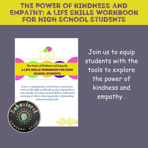 The Power of Kindness and Empathy: A Life Skills Workbook for High School