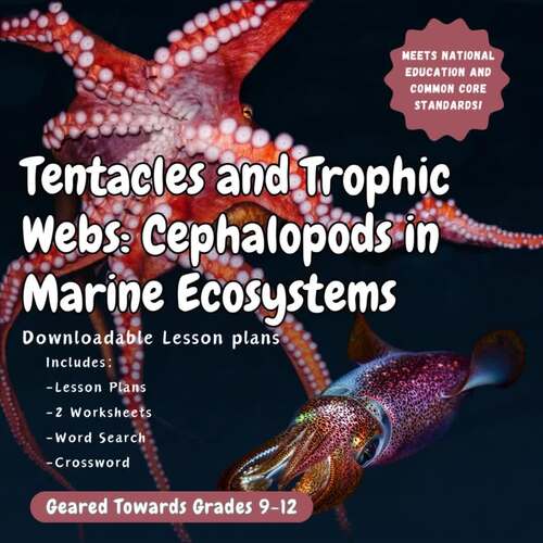 Tentacles and Trophic Webs: Cephalopods in Marine Ecosystems for Grades ...