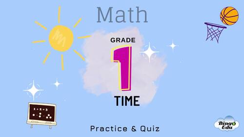 GRADE 1: Unit 18 Time ( Example/Practice/Quiz) by Bingo Edu | TPT