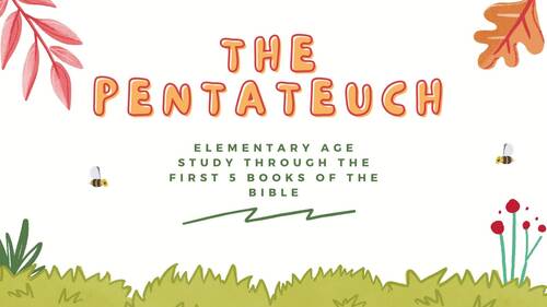 The Pentateuch! The first 5 books of the Bible for Elementary Age Students!