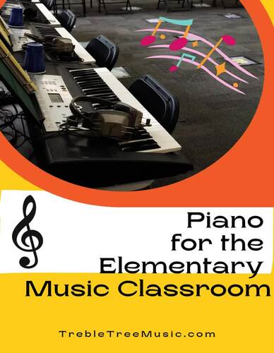 Teach Piano in the Elementary Music Classroom BUNDLE by Treble Tree Music