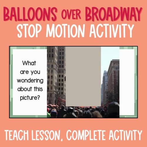 Balloons Over Broadway STEM Activity Stop Motion Thanksgiving Parade ...