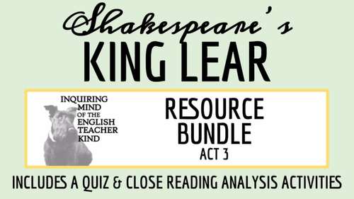 King Lear Act 3 Quiz and Close Reading Worksheets Bundle for Google Drive