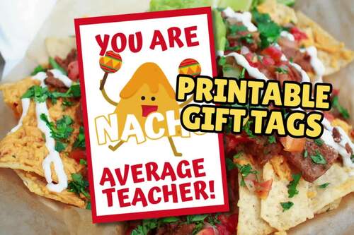 Nacho Average Teacher Printable Gift Tags | Teacher Appreciation