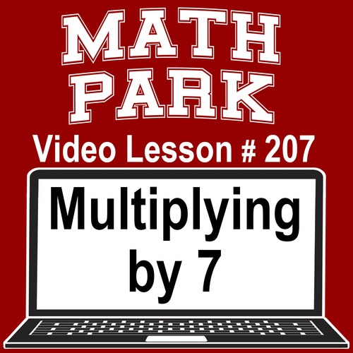 MULTIPLYING BY 7 - MATH PARK - VIDEO LESSON #207 by Lucky Cat Productions
