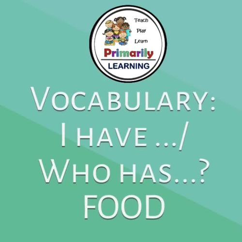 I Have, Who Has Games | FOOD Vocabulary Game by Primarily Learning