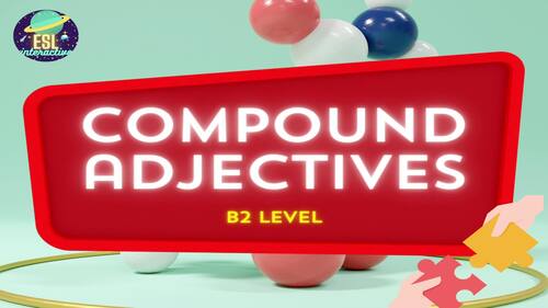 Compound Adjectives PowerPoint Lesson for B2 Level Students by ESL ...