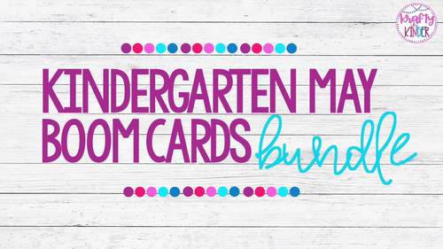 May Math and Literacy Boom Cards for Kindergarten by Krafty in Kinder