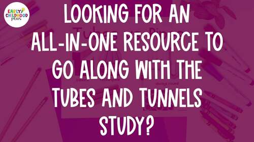 Tubes & Tunnels Study Bundle for The Creative Curriculum | TPT