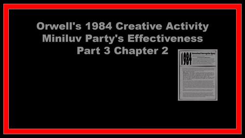 Orwell's 1984 Creative Activity - Ministry of Love & The Party's ...