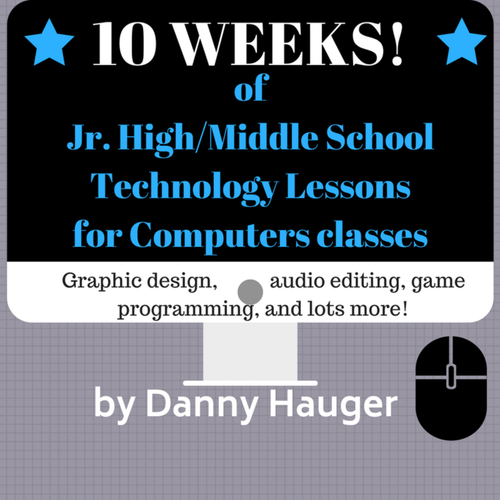 10 Week Unit Jr High Technology Class Lesson Plans and Instructions